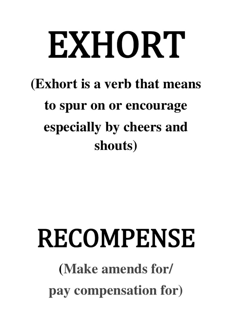Exhort: (Exhort Is A Verb That Means To Spur On or Encourage Especially ...