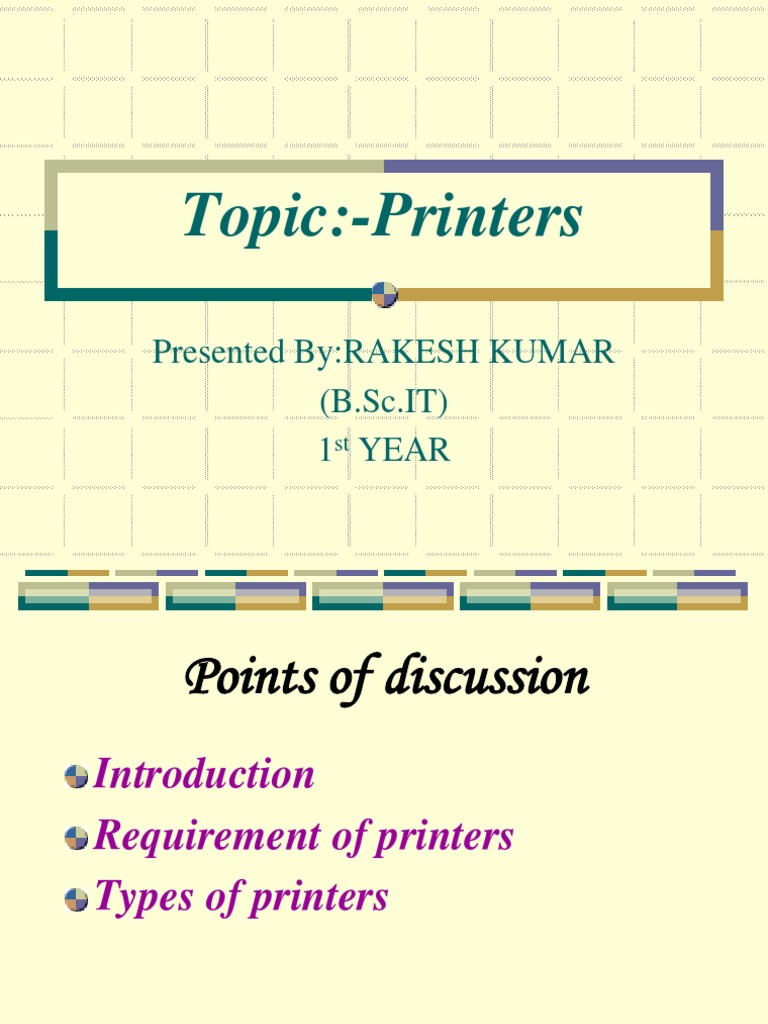 Topic:-Printers: Presented By:RAKESH KUMAR (B.SC - IT) 1 Year ...