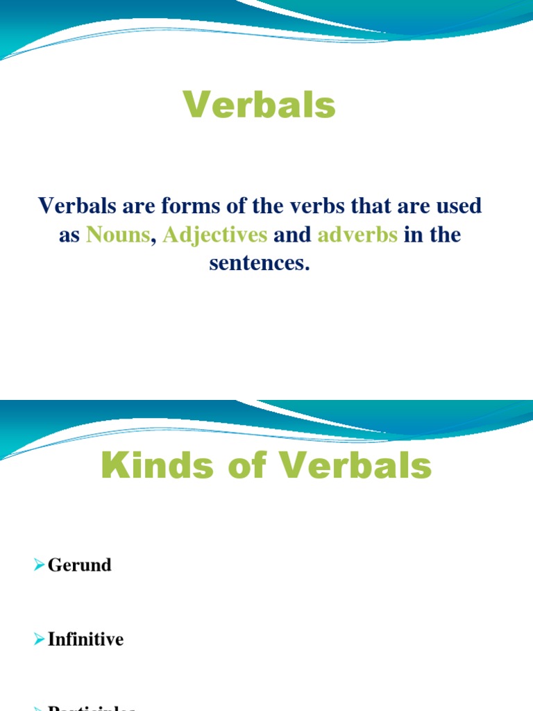 Verbals: Verbals Are Forms of The Verbs That Are Used As, and in The ...