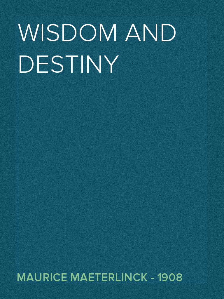 Wisdom and Destiny - Maurice Maeterlinck - 1908 | PDF | Wisdom | Happiness