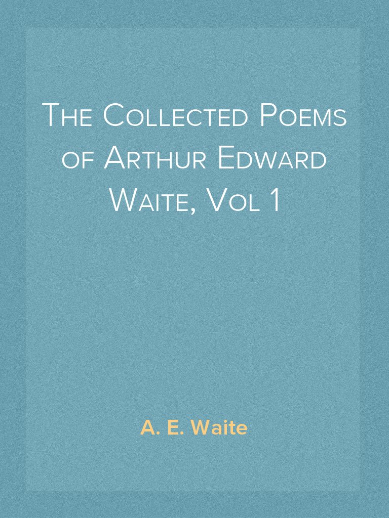 The Collected Poems of Arthur Edward Waite, Vol 1 | Magic (Paranormal ...