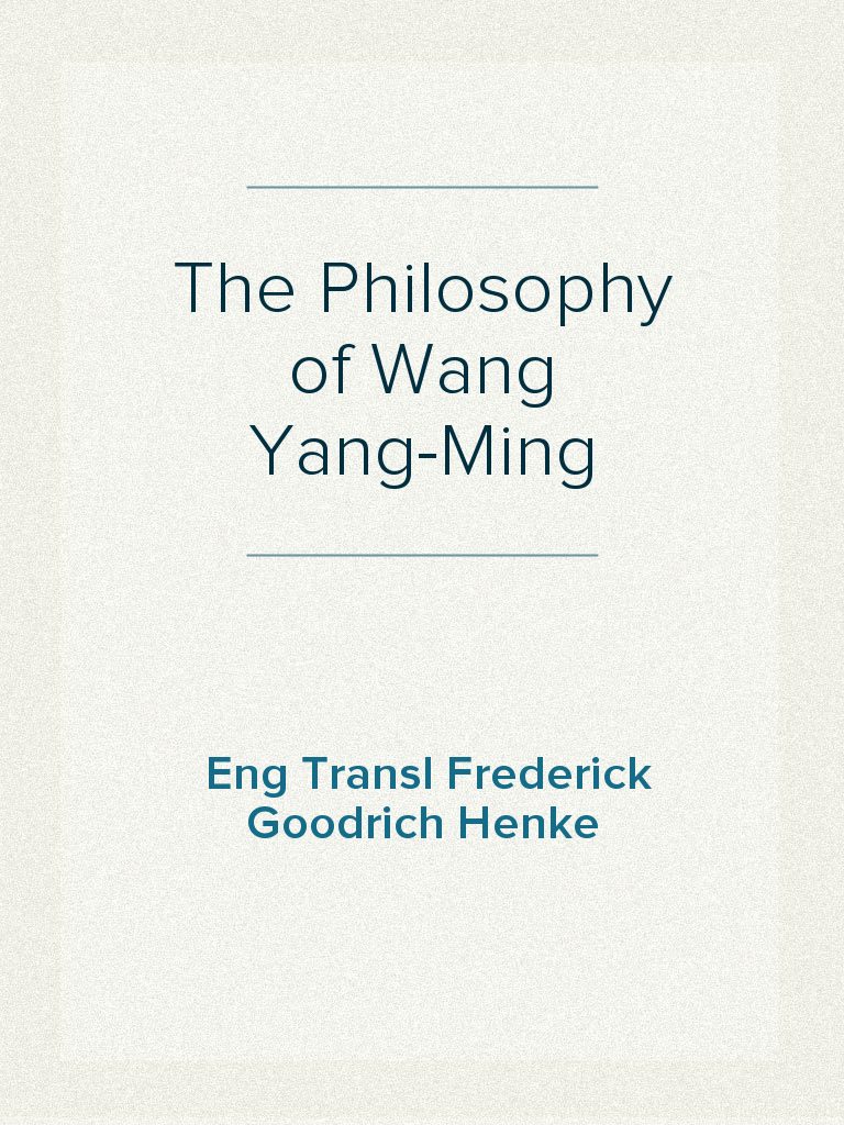 The Philosophy of Wang Yang-Ming, Eng Transl Frederick Goodrich Henke ...