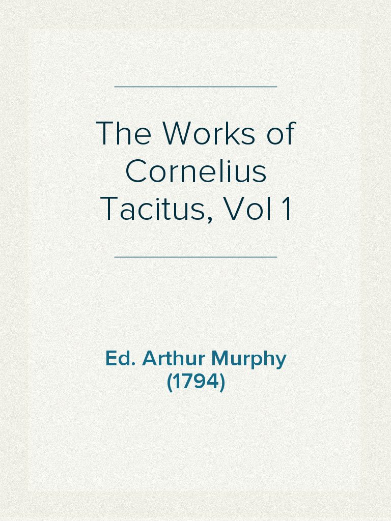 The Works of Cornelius Tacitus, Vol 1 - Ed Arthur Murphy (1794) | PDF ...
