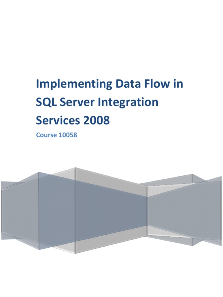 Course 10058 Implementing Data Flow In Sql Server Integration Services 2008 Pdf Xml Schema