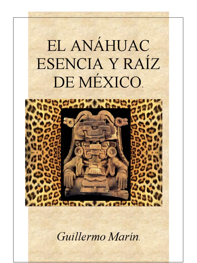 El Anahuac Esencia y Raiz de Mexico | PDF | azteca | Hernán Cortés