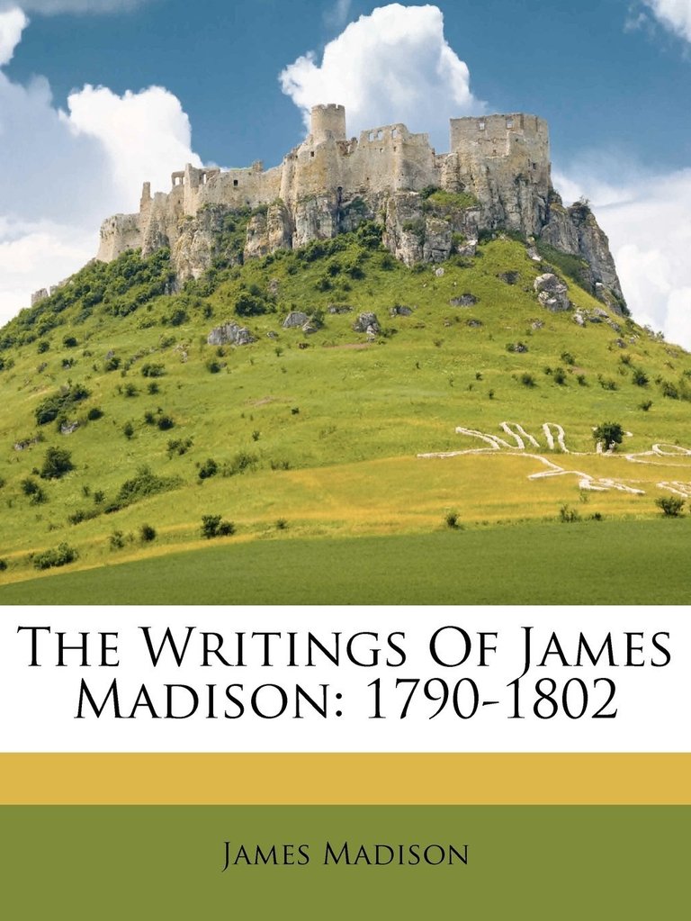 The Writings of James Madison VOL 2, Gaillard Hunt (1906) | Download ...