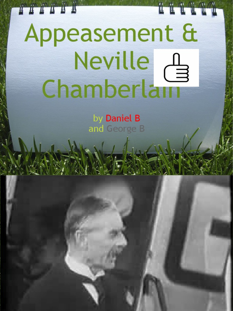 Appeasement & Neville Chamberlain by Daniel B and George | PDF ...