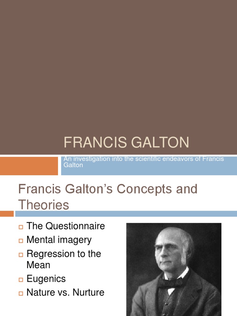 Francis Galton: An Investigation Into The Scientific Endeavors of ...