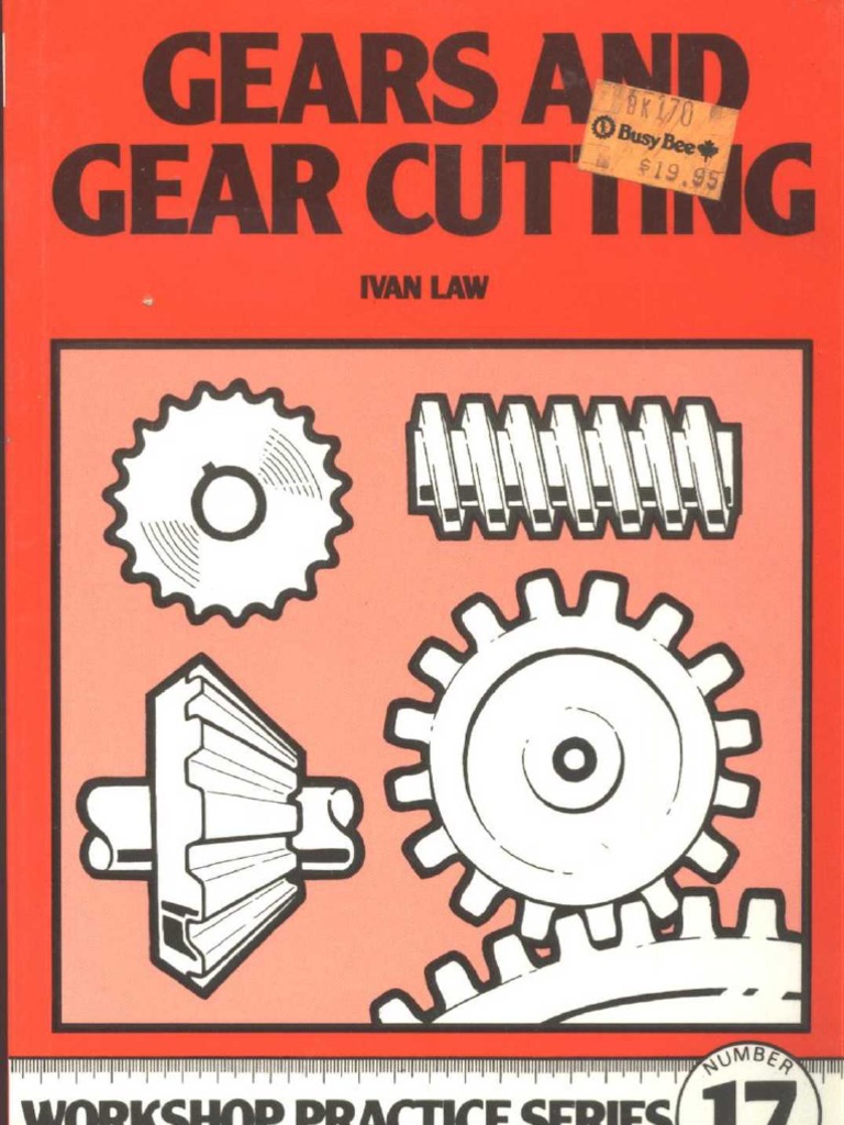 Workshop Practice Series. Volume 17. Gears and Gear Cutting. Ivan Law PDF | PDF | Home & Garden