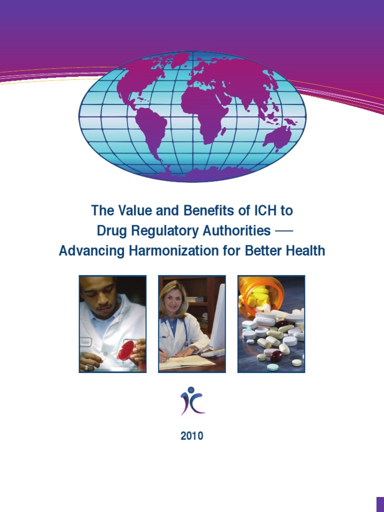 The Value and Benefits of ICH to Drug Regulatory Authorities: Advancing ...