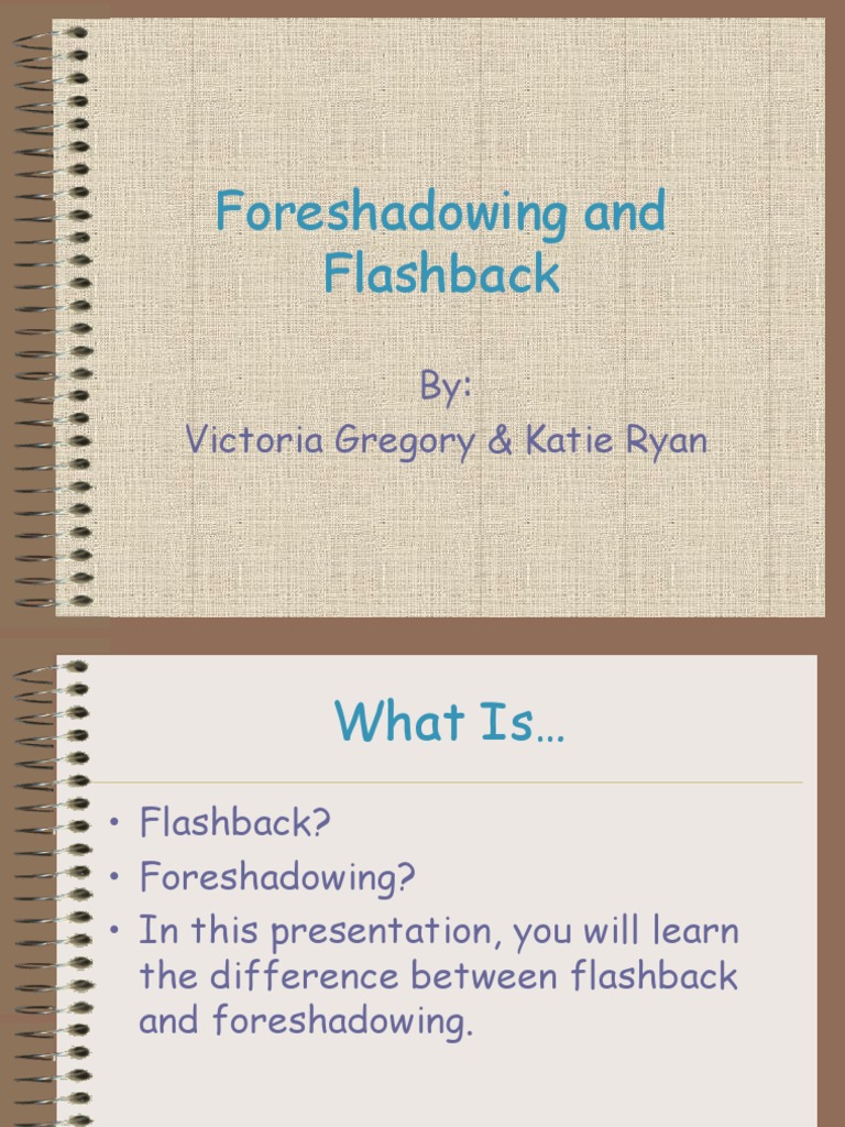 Foreshadowing and Flashback: By: Victoria Gregory & Katie Ryan ...