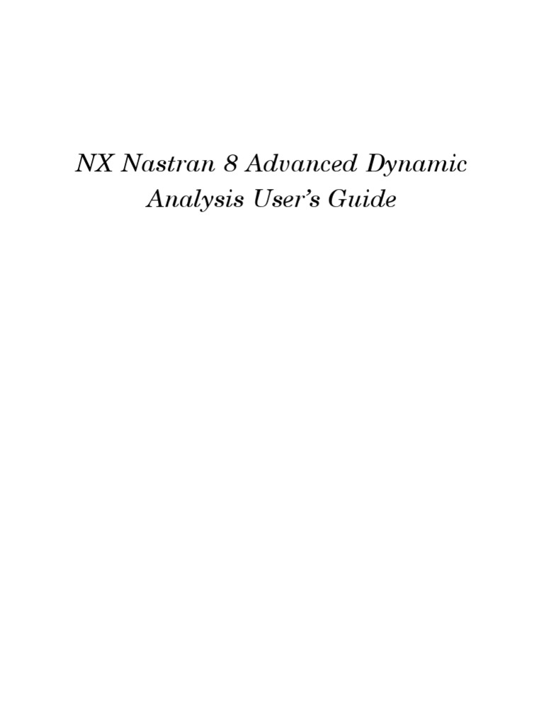 NX Nastran 8 Advanced Dynamic Analysis User's Guide | PDF | Microcomputer Software | Unix Software