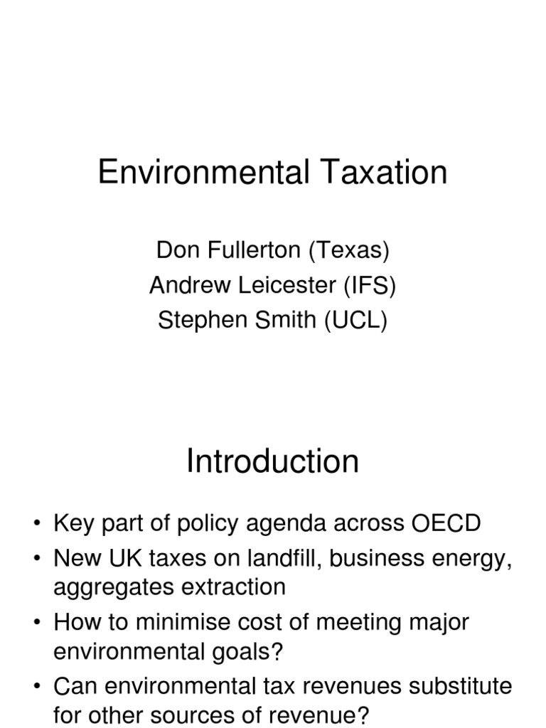 Environmental Taxation: Don Fullerton (Texas) Andrew Leicester (IFS ...