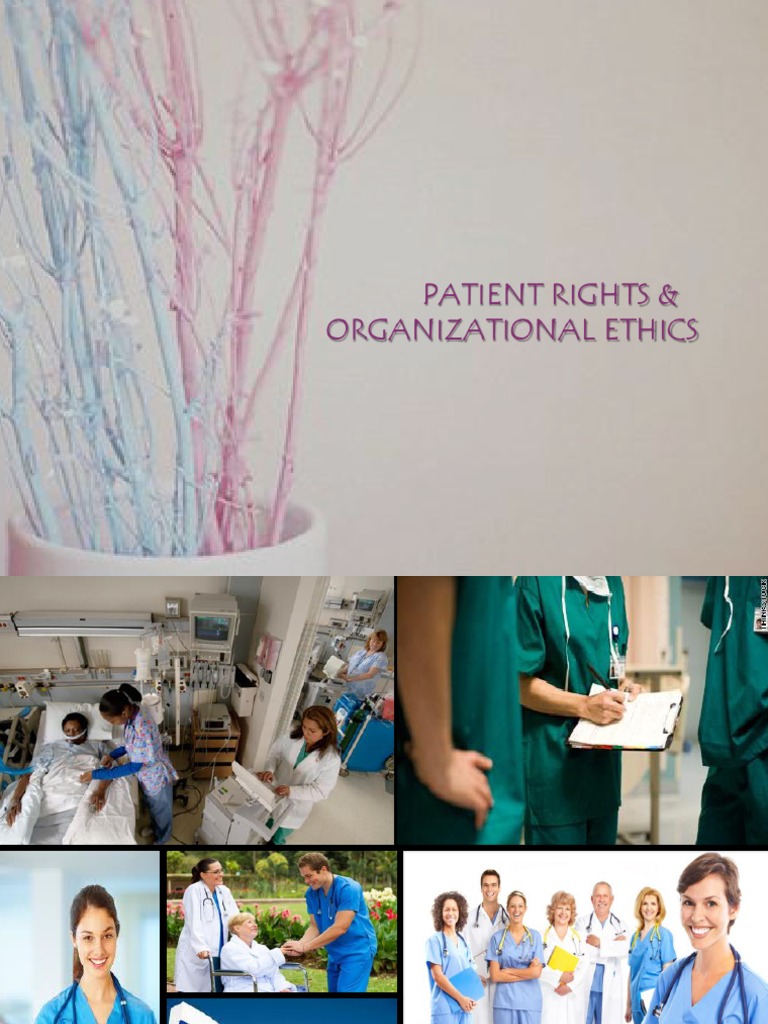 Patient Rights & Organizational Ethics | PDF | Nursing | Health Care