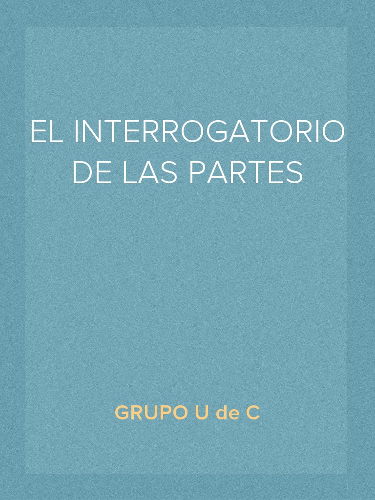 El Interrogatorio de Las Partes | PDF | Evidencia (ley) | Ley procesal