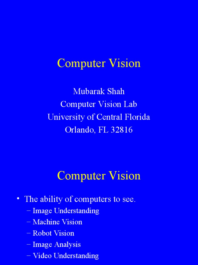 Computer Vision: Mubarak Shah Computer Vision Lab University of Central ...