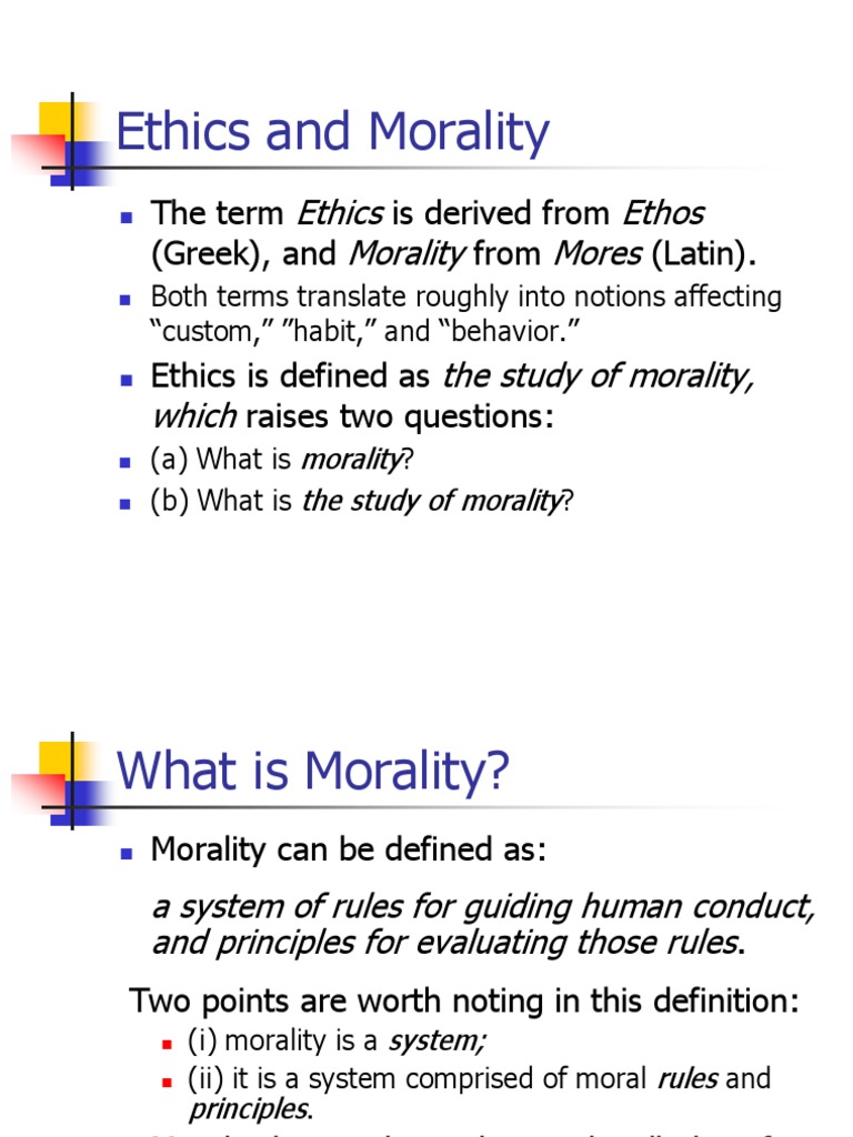 Ethics and Morality: Ethics Ethos Morality Mores The Study of Morality ...