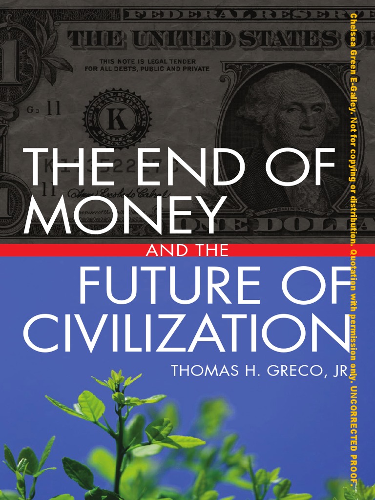 The End of Money and The Future of Civilization, by Thomas Greco, Jr ...