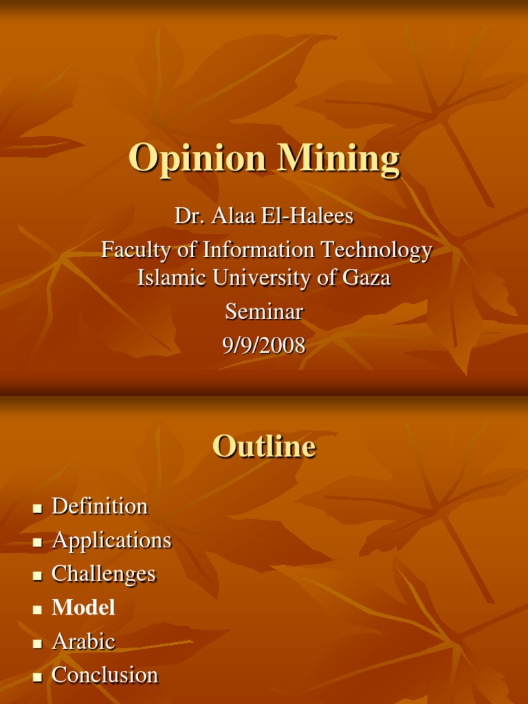 Opinion Mining: Dr. Alaa El-Halees Faculty of Information Technology ...