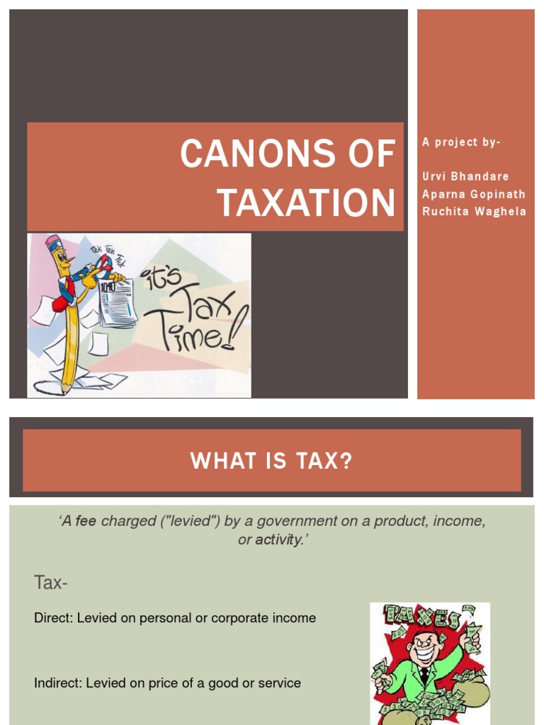 Canons of Taxation: A Project by - Ur VI Bhandare Aparna Gopinath ...