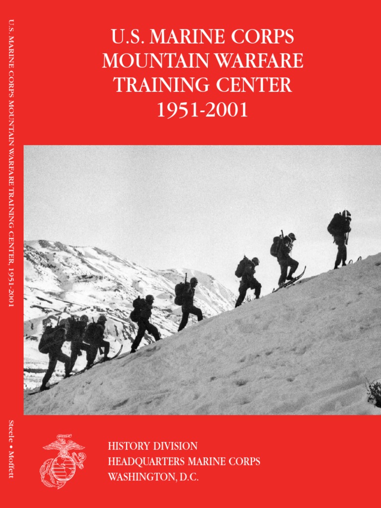 The U.S. Marine Corps Mountain Warfare Training Center 1951-2001 ...