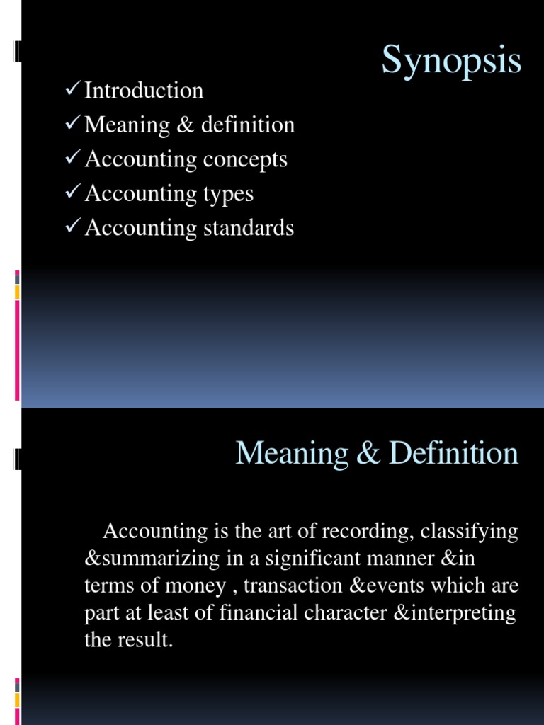 Synopsis: Meaning & Definition Accounting Concepts Accounting Types ...