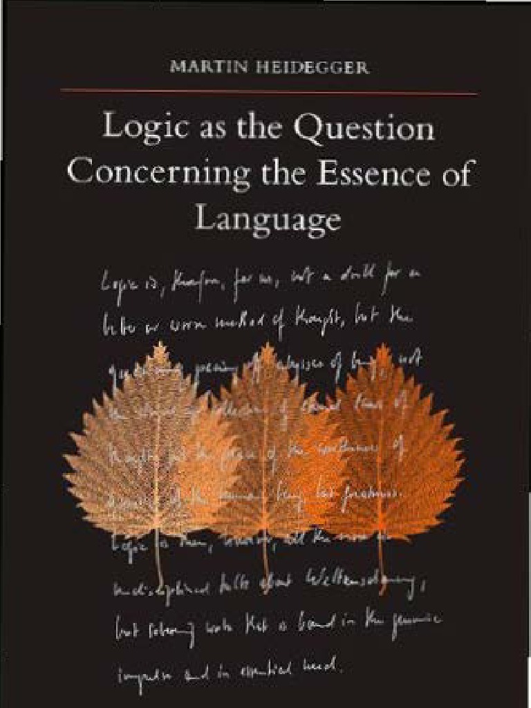 Martin Heidegger-Logic As The Question Concerning The Essence of ...