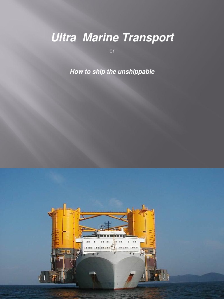Shipping the Unshippable: Ultra Marine Transport | PDF