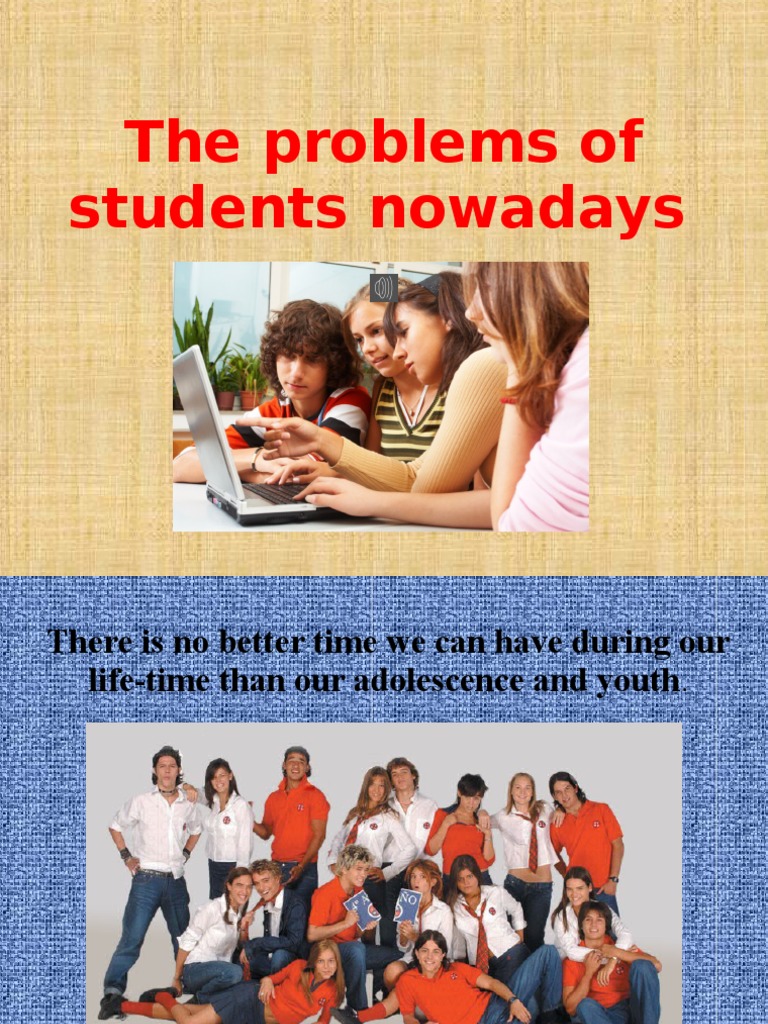 The Problems of Students Nowadays!!!!! | PDF | Adolescence | Teachers