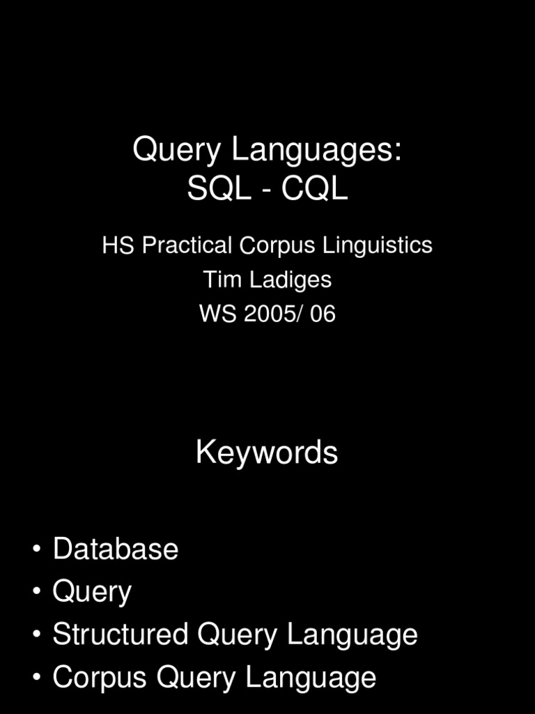 Query Languages: SQL - CQL: HS Practical Corpus Linguistics Tim Ladiges ...