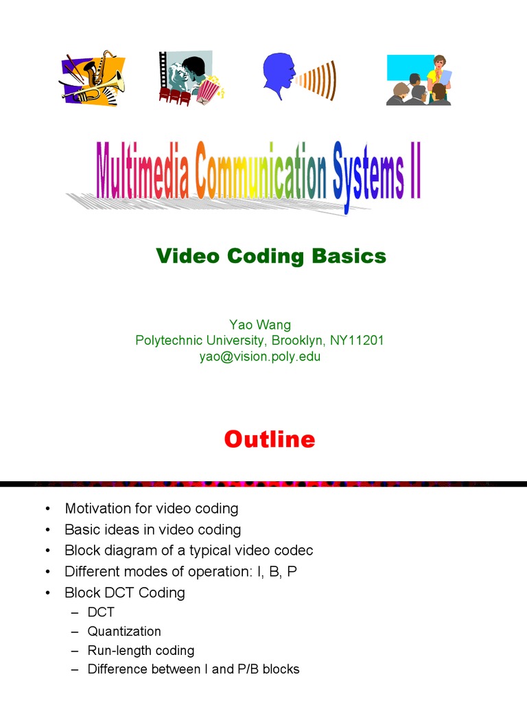 Video Coding Basics: Yao Wang Polytechnic University, Brooklyn, NY11201 Yao@vision - Poly.edu ...