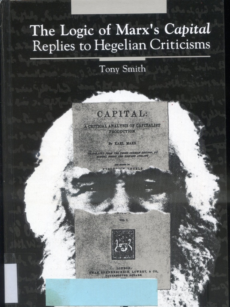 Tony Smith The Logic of Marxs Capital Replies To Hegelian Criticisms ... Tony Smith The Logic of Marxs Capital Replies To Hegelian Criticisms ...