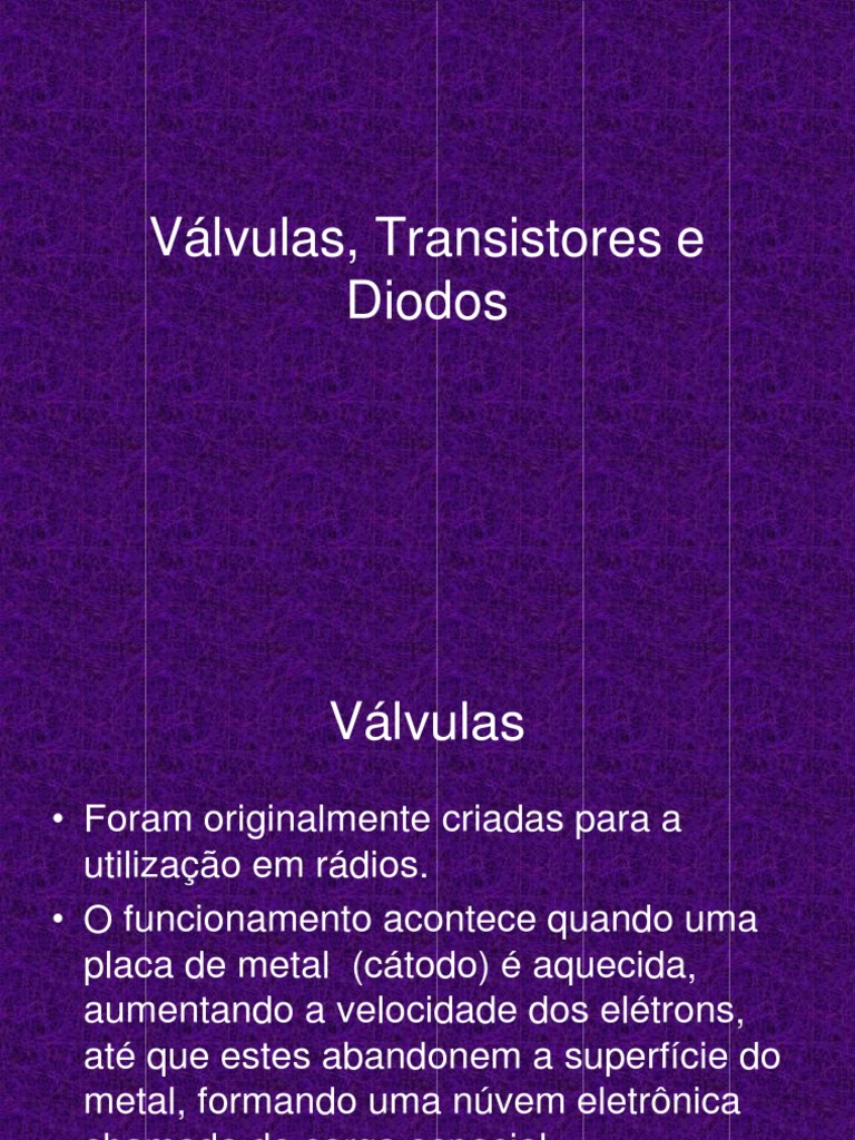 Válvulas, Transistores e Diodos | PDF | Tubo de vácuo | Diodo
