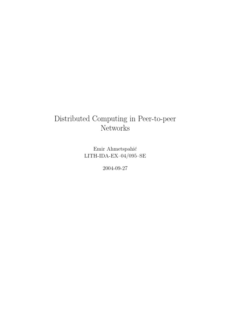 Distributed Computing in Peer-To-Peer Networks: Emir Ahmetspahi C LITH-IDA-EX-04/095-SE 2004-09 ...