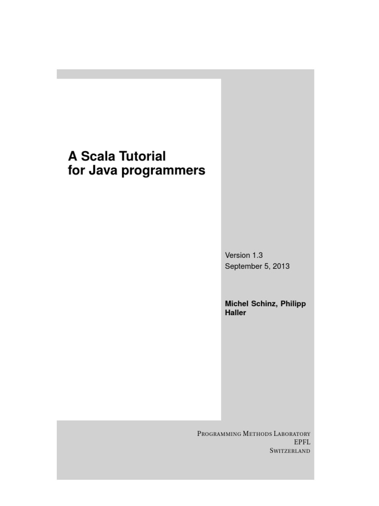 A Scala Tutorial For Java Programmers: September 5, 2013 | PDF | Scala ... A Scala Tutorial For Java Programmers: September 5, 2013 | PDF | Scala ...