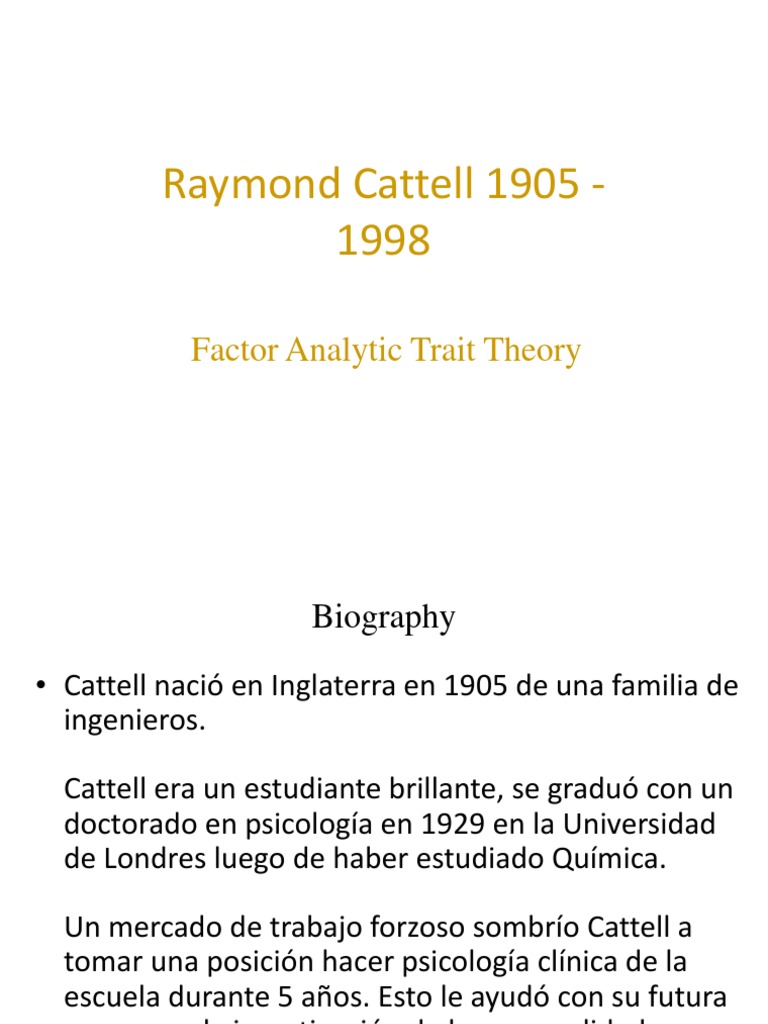 Raymond Cattell 1905 - 1998: Factor Analytic Trait Theory