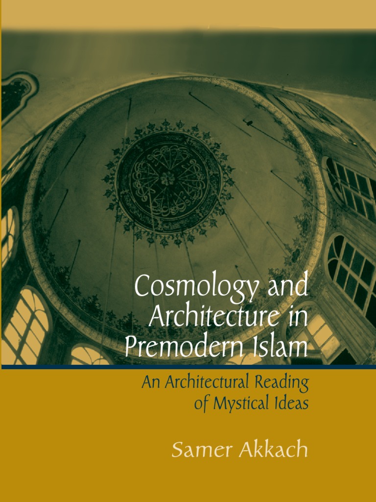 Cosmology and Architecture in Premodern Islam by Samer Akkach | Sufism ...