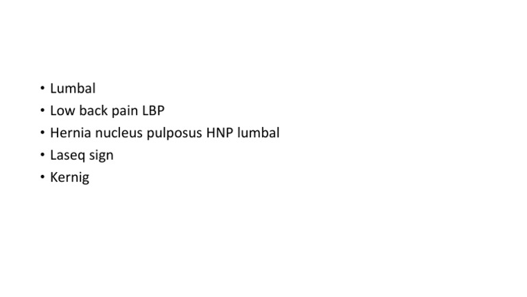 Lumbal - Low Back Pain LBP - Hernia Nucleus Pulposus HNP Lumbal - Laseq Sign - Kernig | PDF