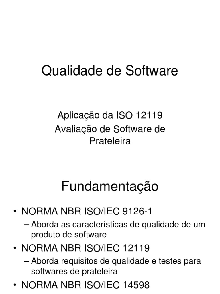 Qualidade de Software - Aplicacao Da ISO 12119 - Avaliacao de Software ...