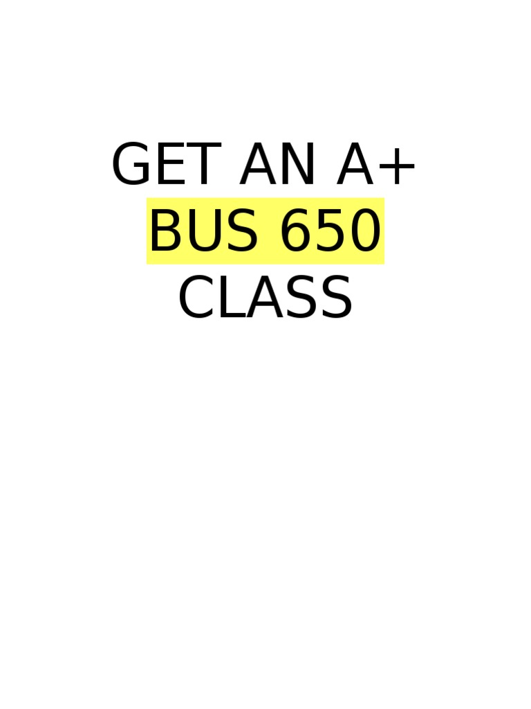A+ Guide for BUS 650 Class Success | PDF