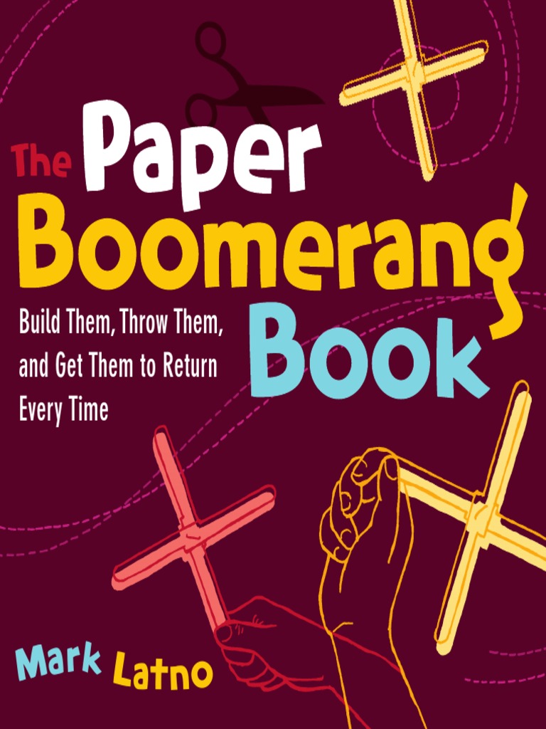 The Paper Boomerang Book Build Them, Throw Them, and Get Them To Return ...