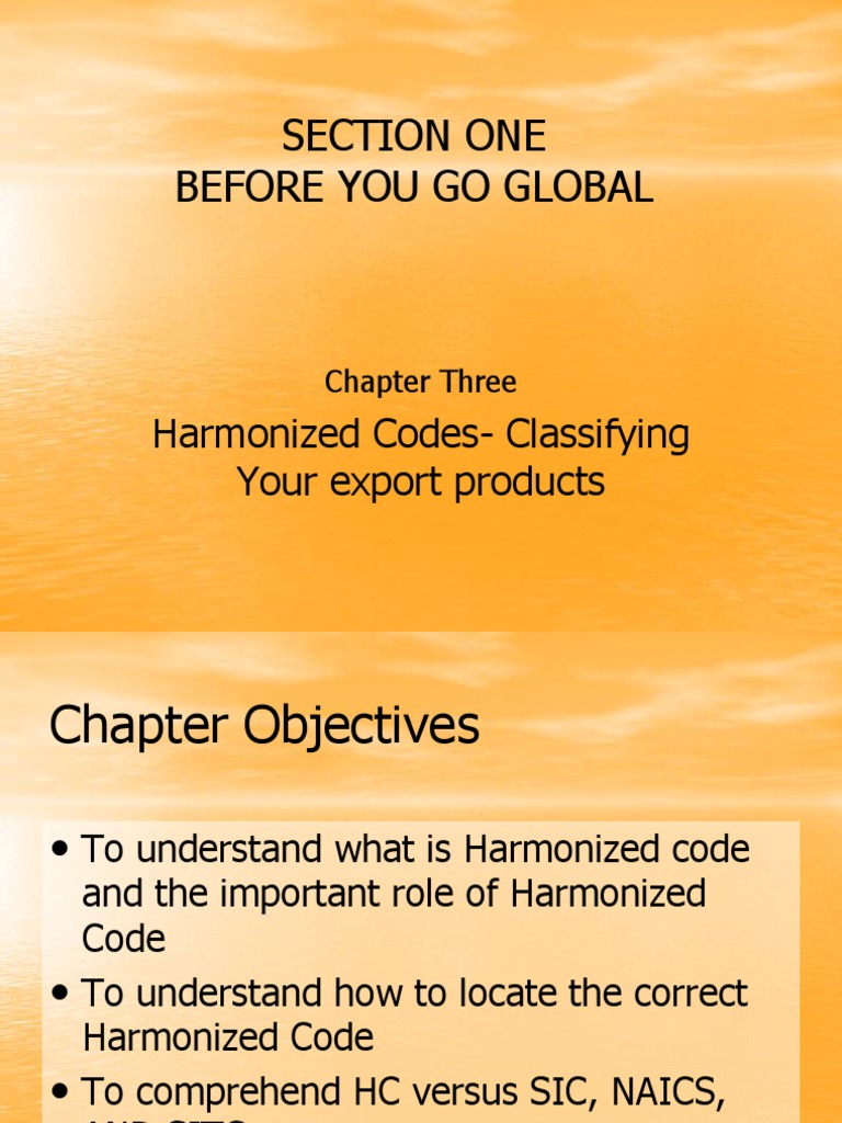 Section One Before You Go Global: Harmonized Codes-Classifying Your Export Products | PDF ...