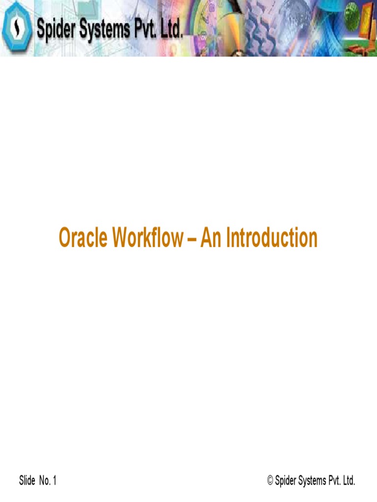 Oracle Workflow - An Introduction: © Spider Systems Pvt. Ltd. Slide No. 1 | PDF | Business ...