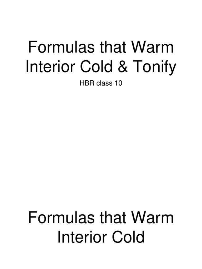 Formulas That Warm Interior Cold & Tonify: HBR Class 10 | PDF ...