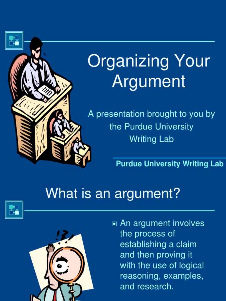 Organizing Your Argument: A Presentation Brought To You by The Purdue ...