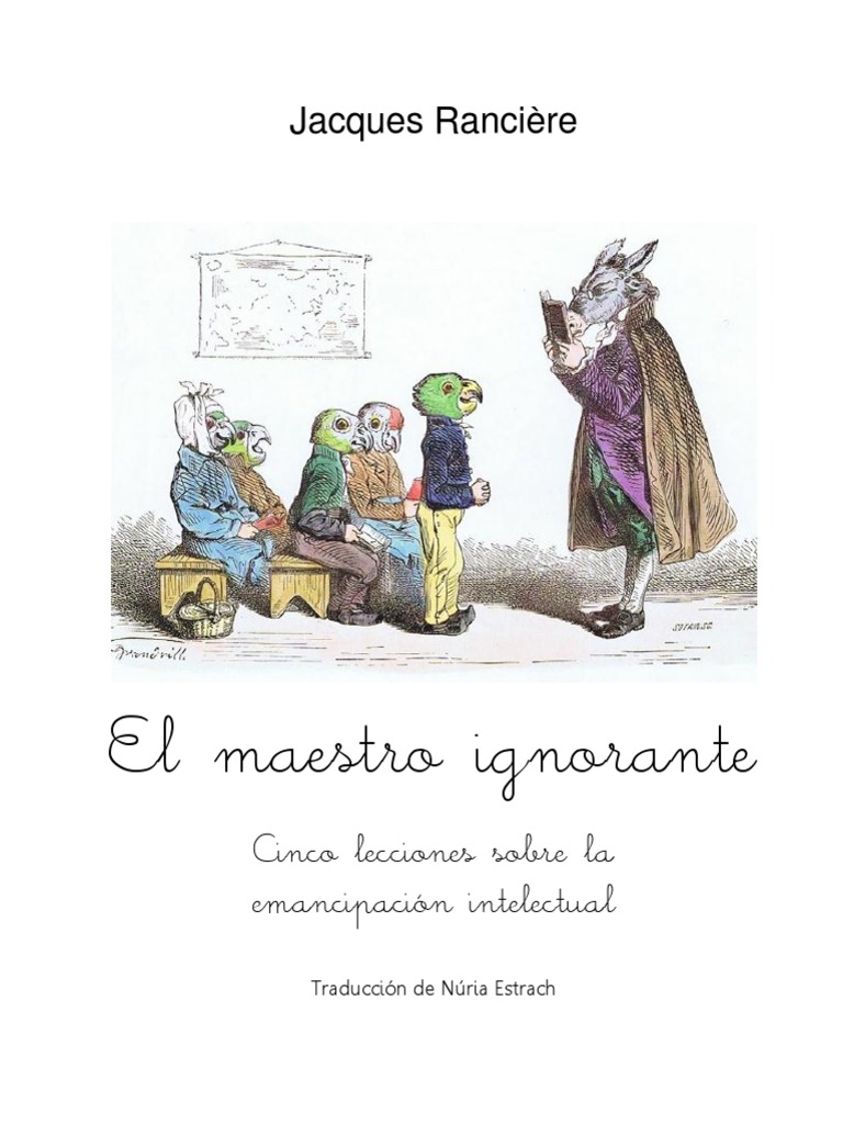 Jacques Rancière - El Maestro Ignorante. Cinco Lecciones Sobre La Emancipación Intelectual | PDF ...