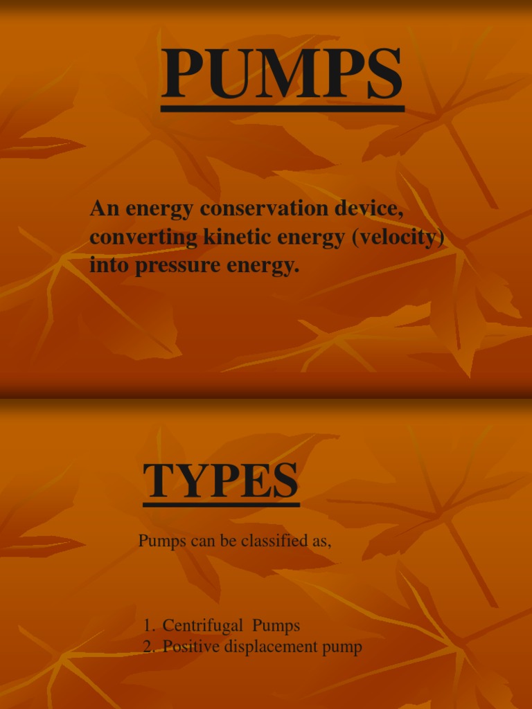 Pumps: An Energy Conservation Device, Converting Kinetic Energy ...
