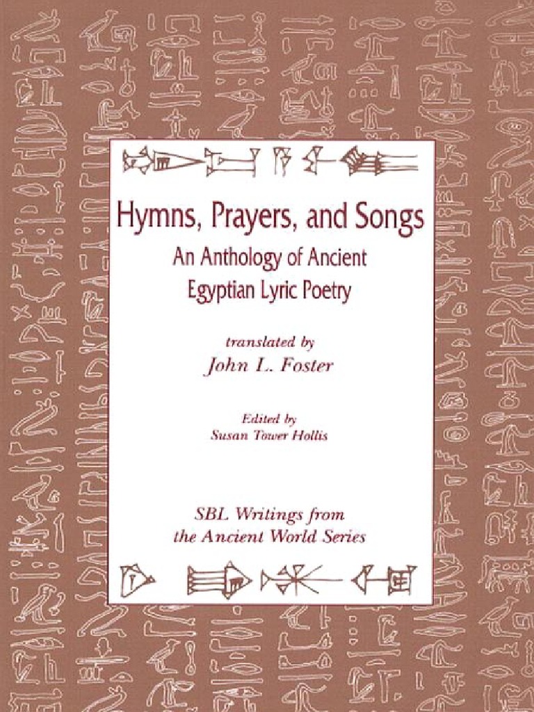 FOSTER. Hymns, Prayers and Songs.. an Anthology of Ancient Egyptian ...