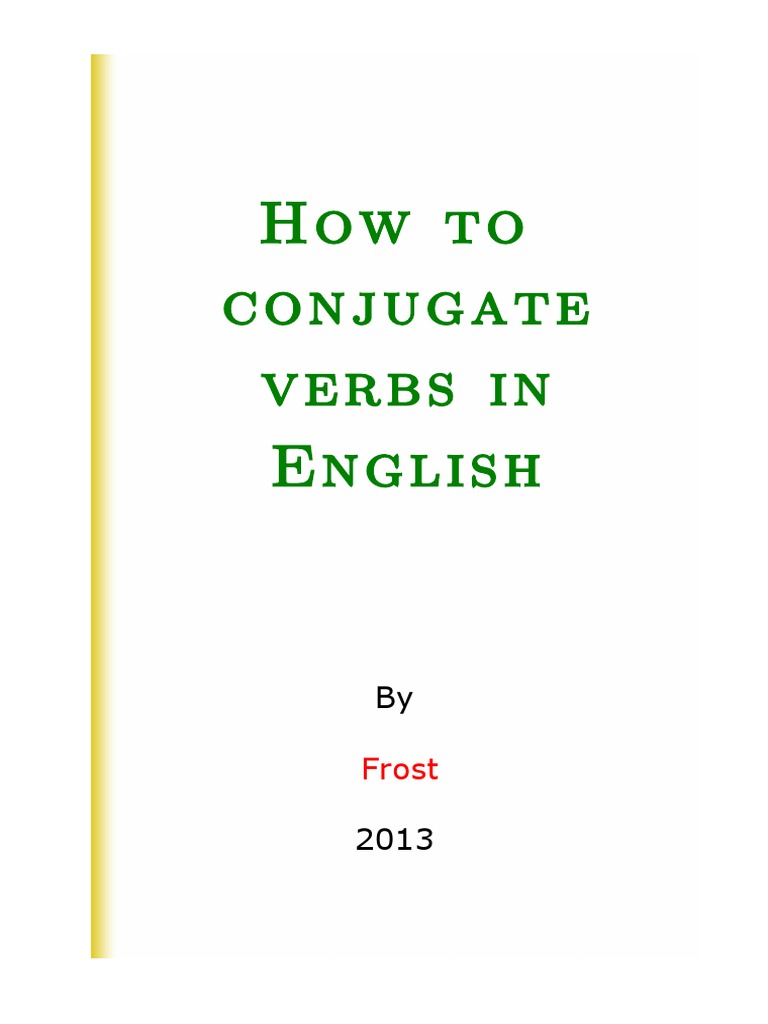 How To Conjugate Verbs in English (2013) | PDF | Grammatical Tense | Verb