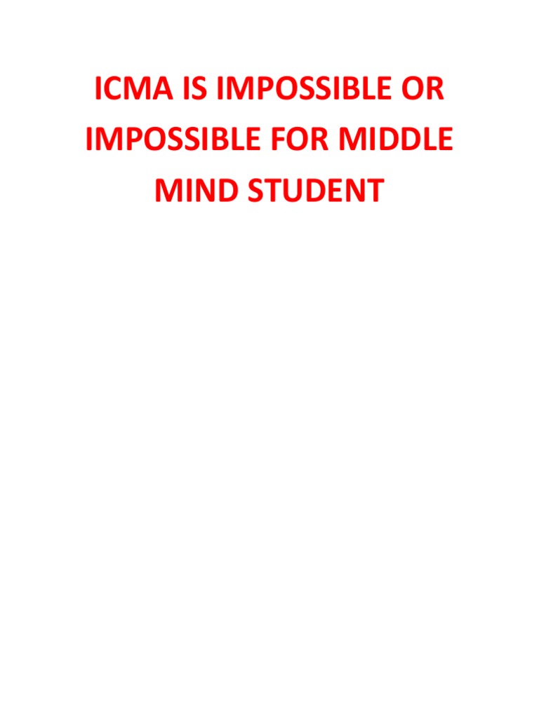Icma Is Impossible or Impossible For Middle Mind Student | PDF